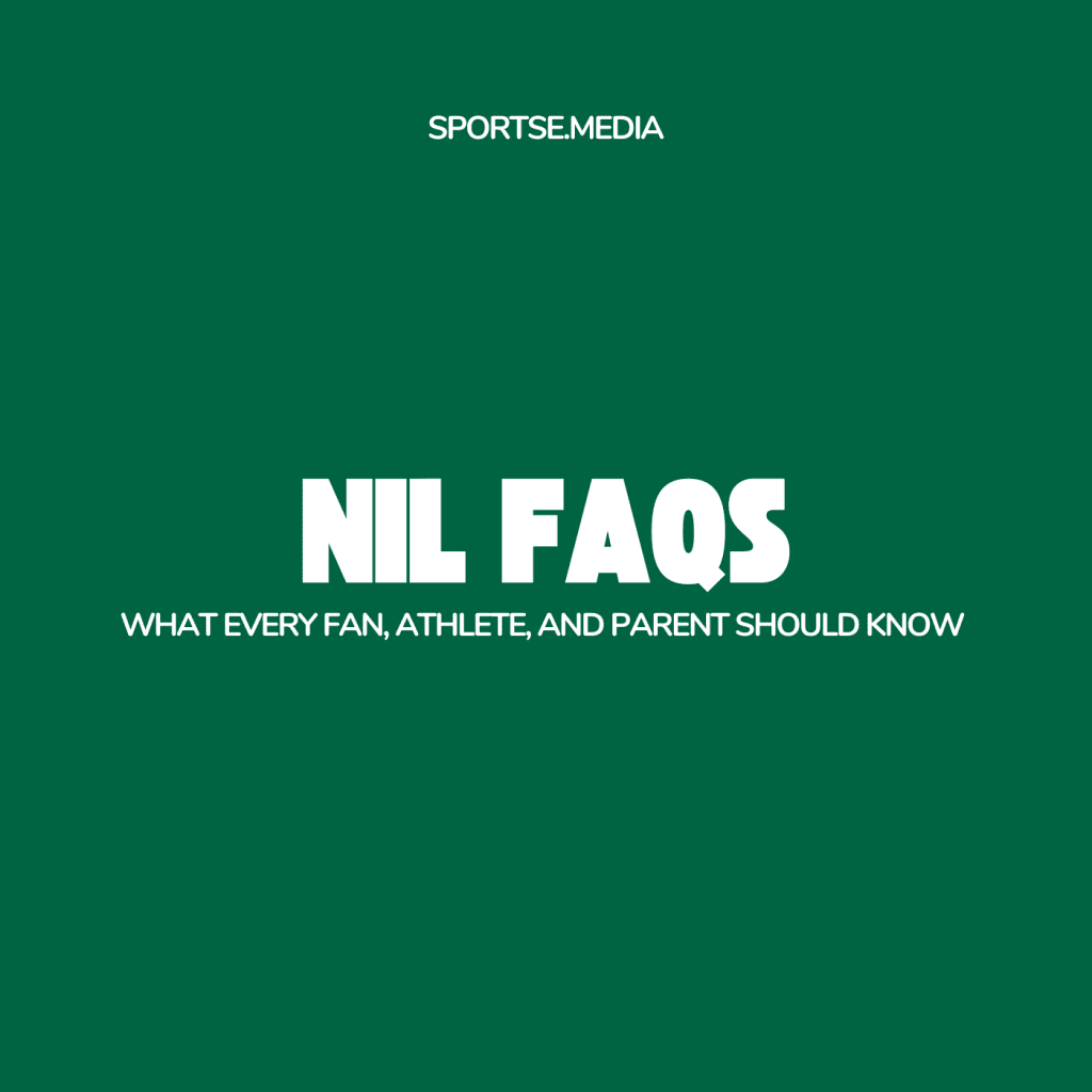 NIL FAQs: What Every Fan, Athlete, Parent Should Know (2025)